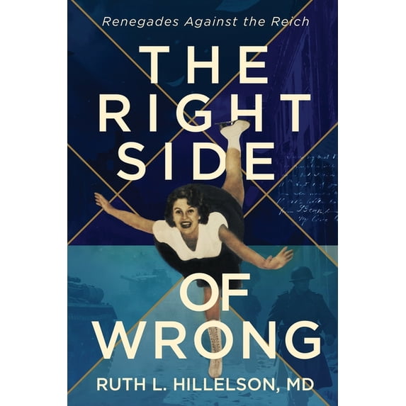 The Right Side of Wrong: Renegades Against the Reich, (Paperback ...