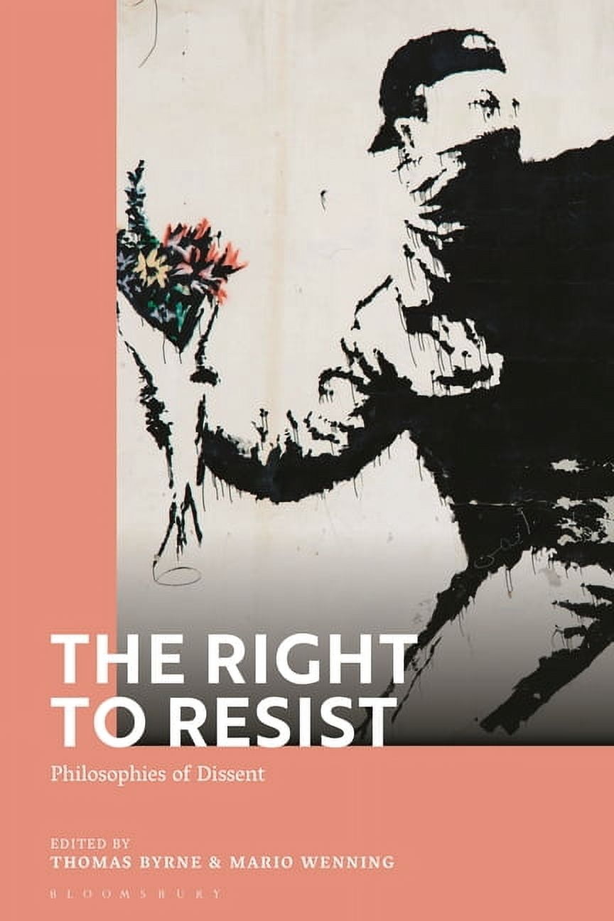 The Right to Resist: Philosophies of Dissent, (Paperback) - Walmart ...