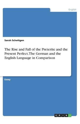 The Rise And Fall Of The Preterite And The Present Perfect. The German ...