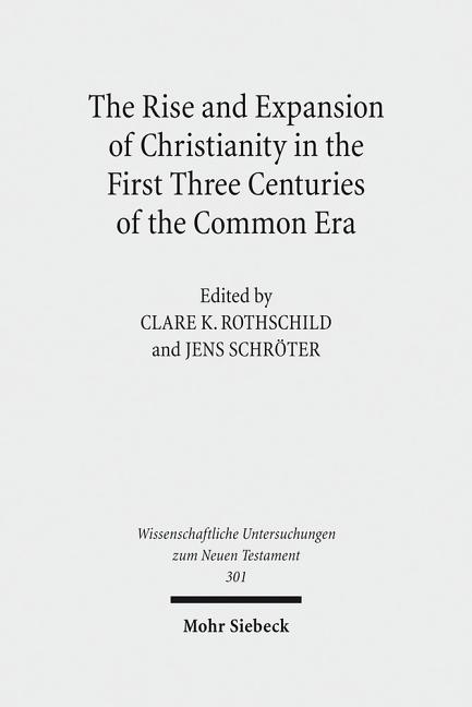 The Rise and Expansion of Christianity in the First Three Centuries of ...