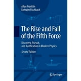The Rise and Fall of the Fifth Force: Discovery, Pursuit, and ...