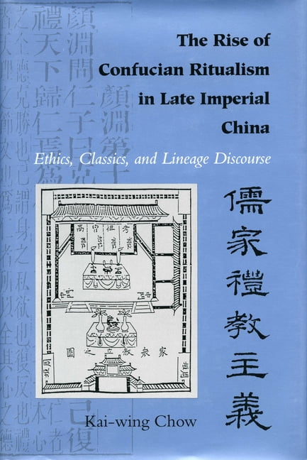 The Rise of Confucian Ritualism in Late Imperial China : Ethics ...