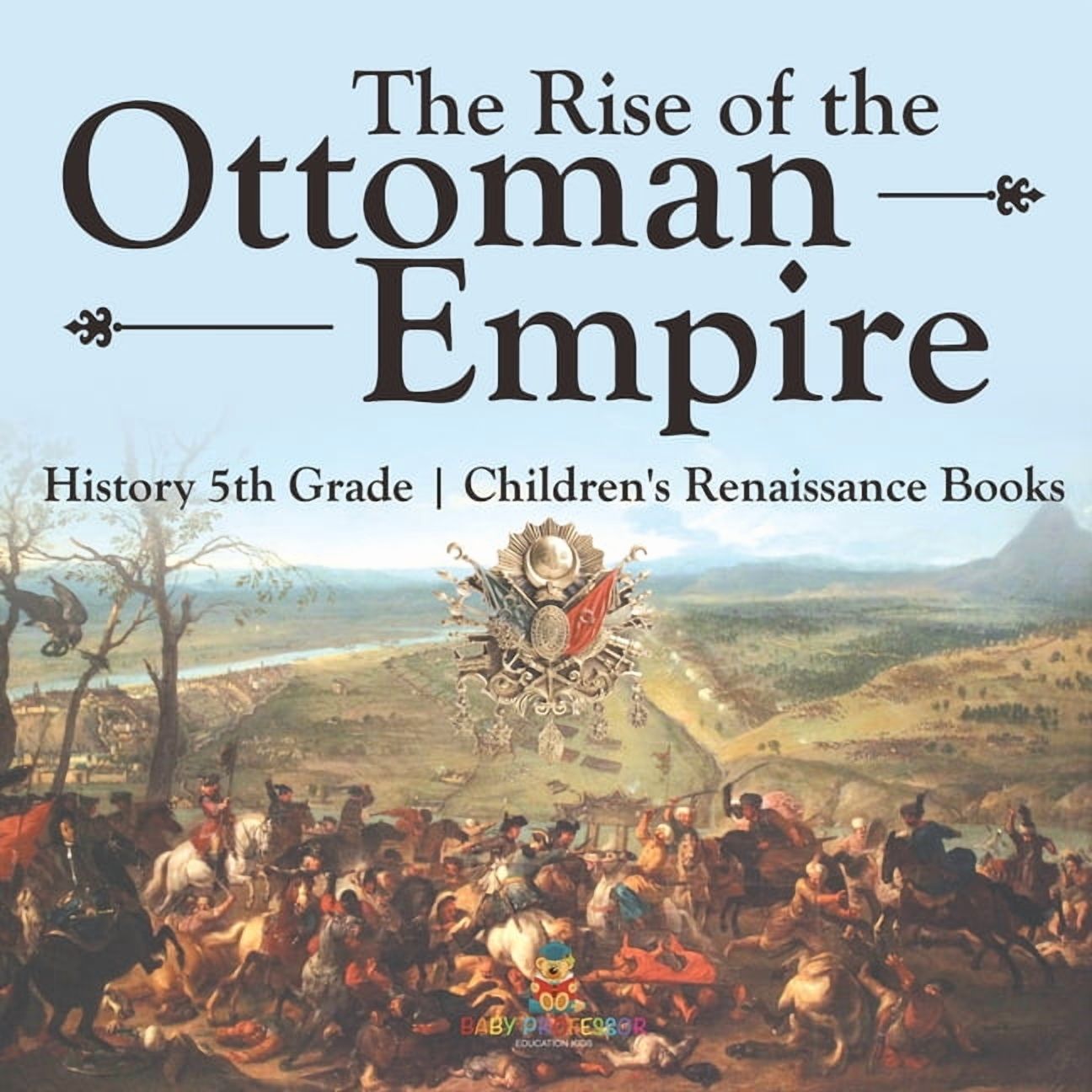 The Rise of the Ottoman Empire - History 5th Grade Children's ...