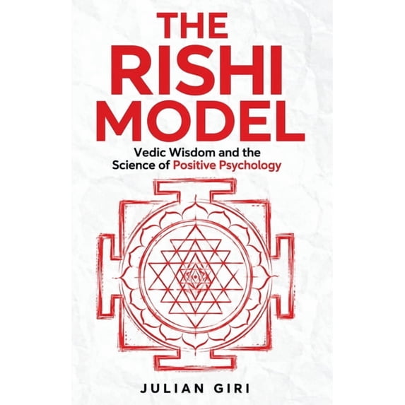 The Rishi Model: Vedic Wisdom and the Science of Positive Psychology ...