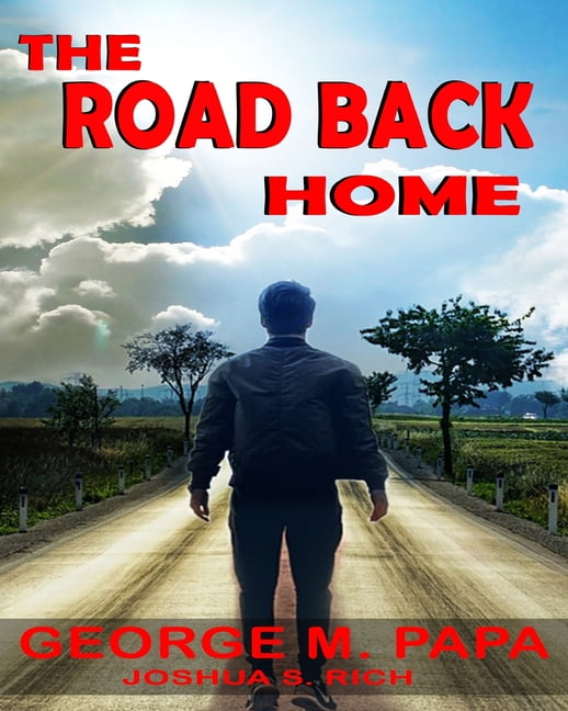 The Road Back Home: The true story of Joshua S. C. Rich from drug ...