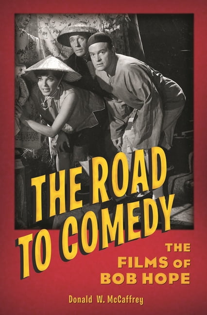 The Road to Comedy: The Films of Bob Hope, (Hardcover) - Walmart.com