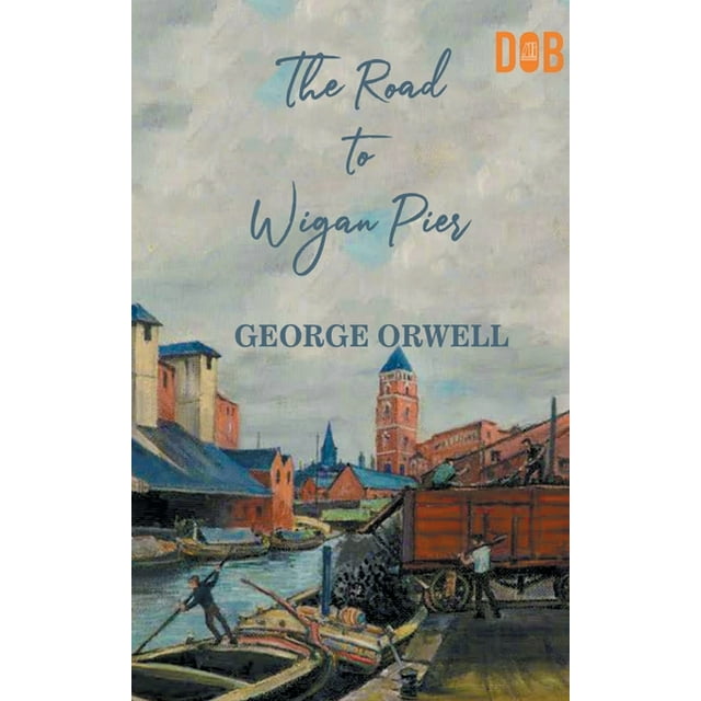 The Road to Wigan Pier (Paperback) - Walmart.com