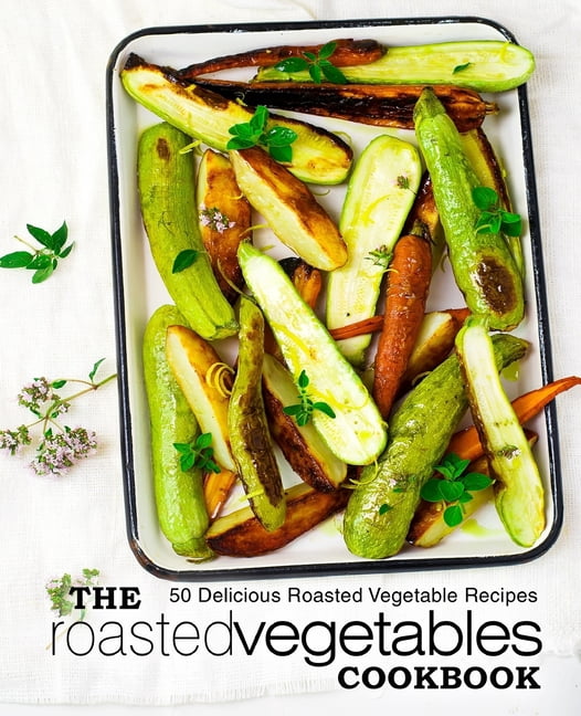 The Roasted Vegetables Cookbook (Paperback) - Walmart.com