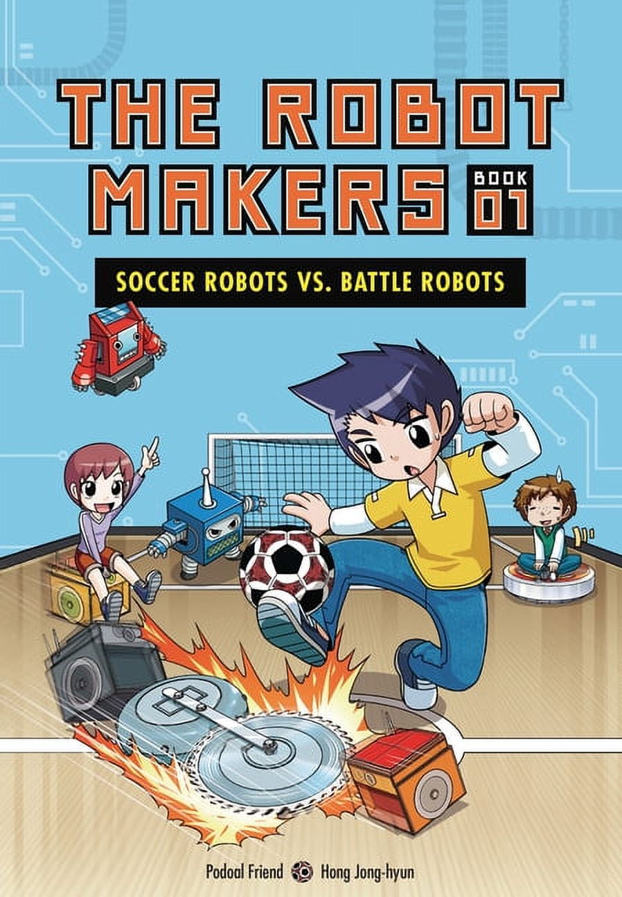 The Robot Makers: Soccer Robots vs. Battle Robots: Book 1 (Hardcover ...