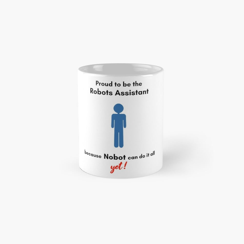 The Robots Assistant - Nobot can do it all yet Classic Mug - Walmart.com