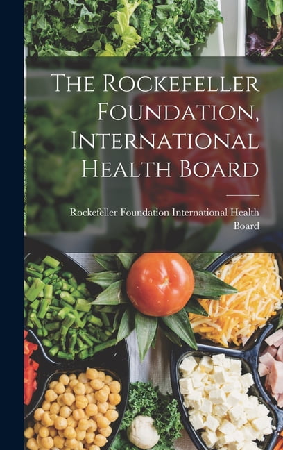 The Rockefeller Foundation, International Health Board (Hardcover ...