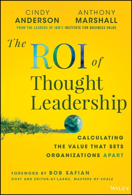 The Roi of Thought Leadership: Calculating the Value That Sets Organizations Apart, (Hardcover ...