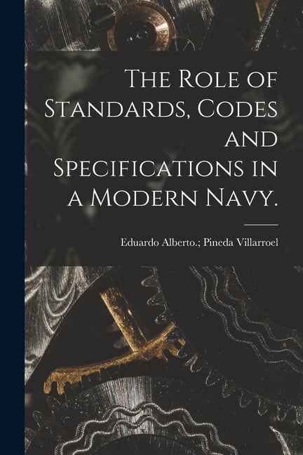 The Role of Standards, Codes and Specifications in a Modern Navy ...