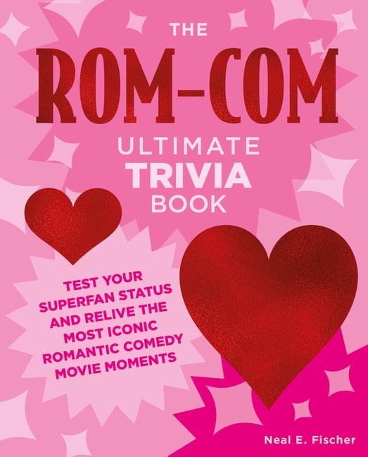 The Rom-Com Ultimate Trivia Book : Test Your Superfan Status and Relive ...