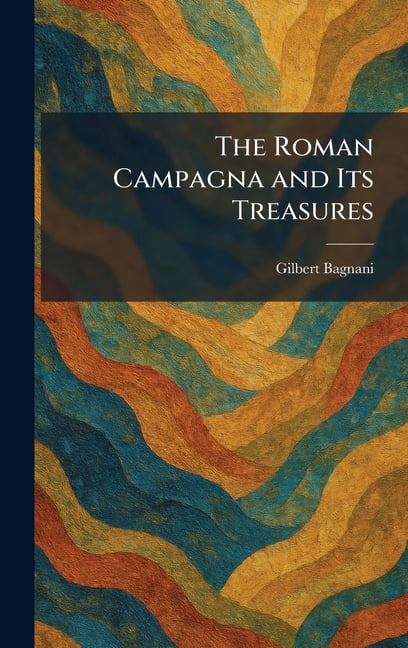 The Roman Campagna and Its Treasures, (Hardcover) - Walmart.com