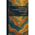 The Roman Campagna and Its Treasures, (Hardcover) - Walmart.com