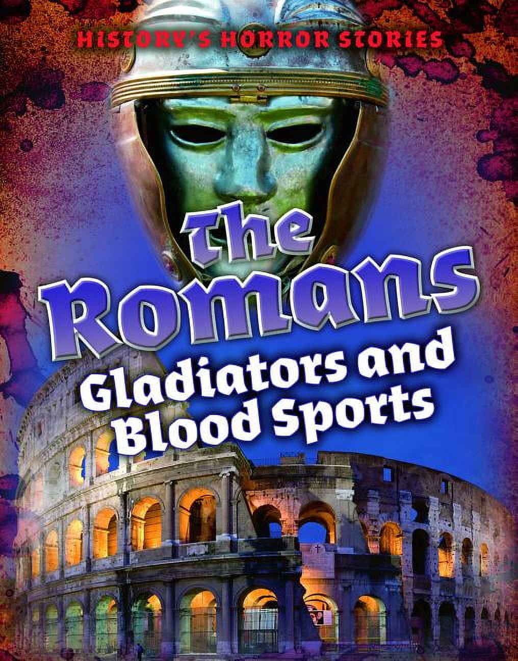 The Romans: Gladiators and Blood Sports (History's Horror Stories ...