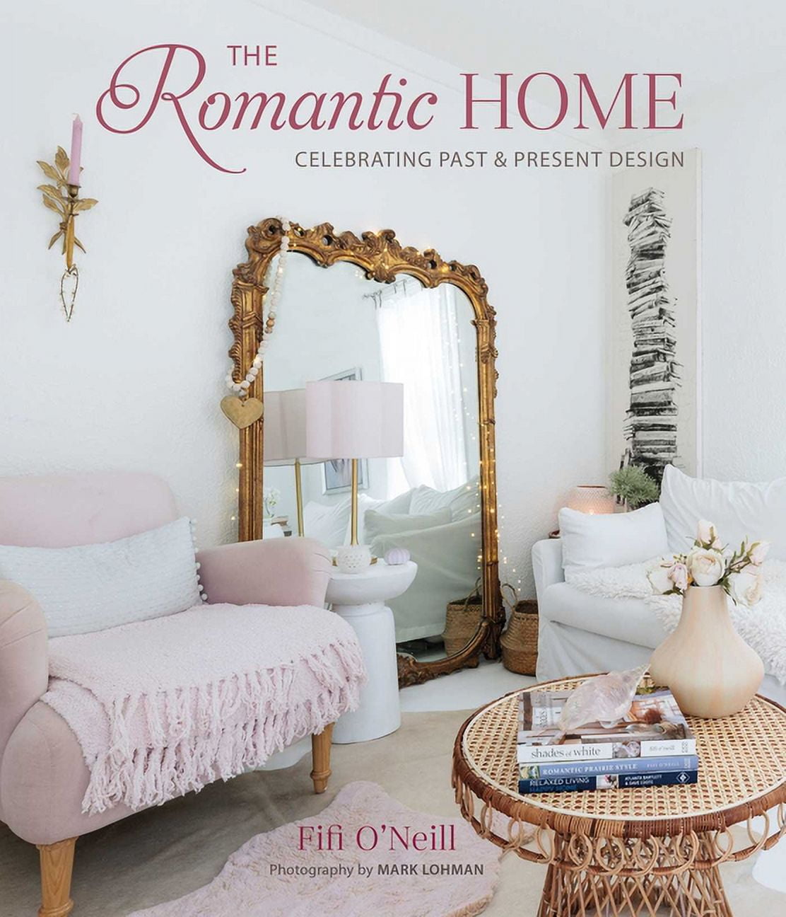 The Romantic Home: Celebrating Past and Present Design, (Hardcover ...
