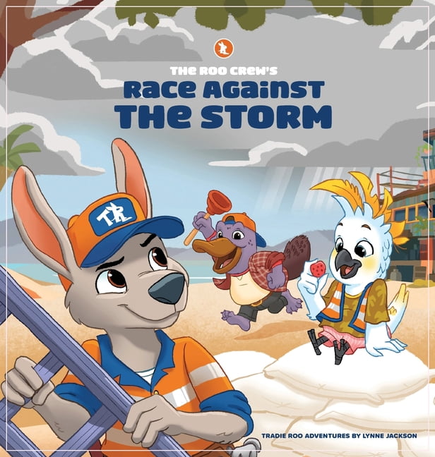 Tradie Roo Adventures The Roo Crew's Race Against the Storm, (Hardcover ...