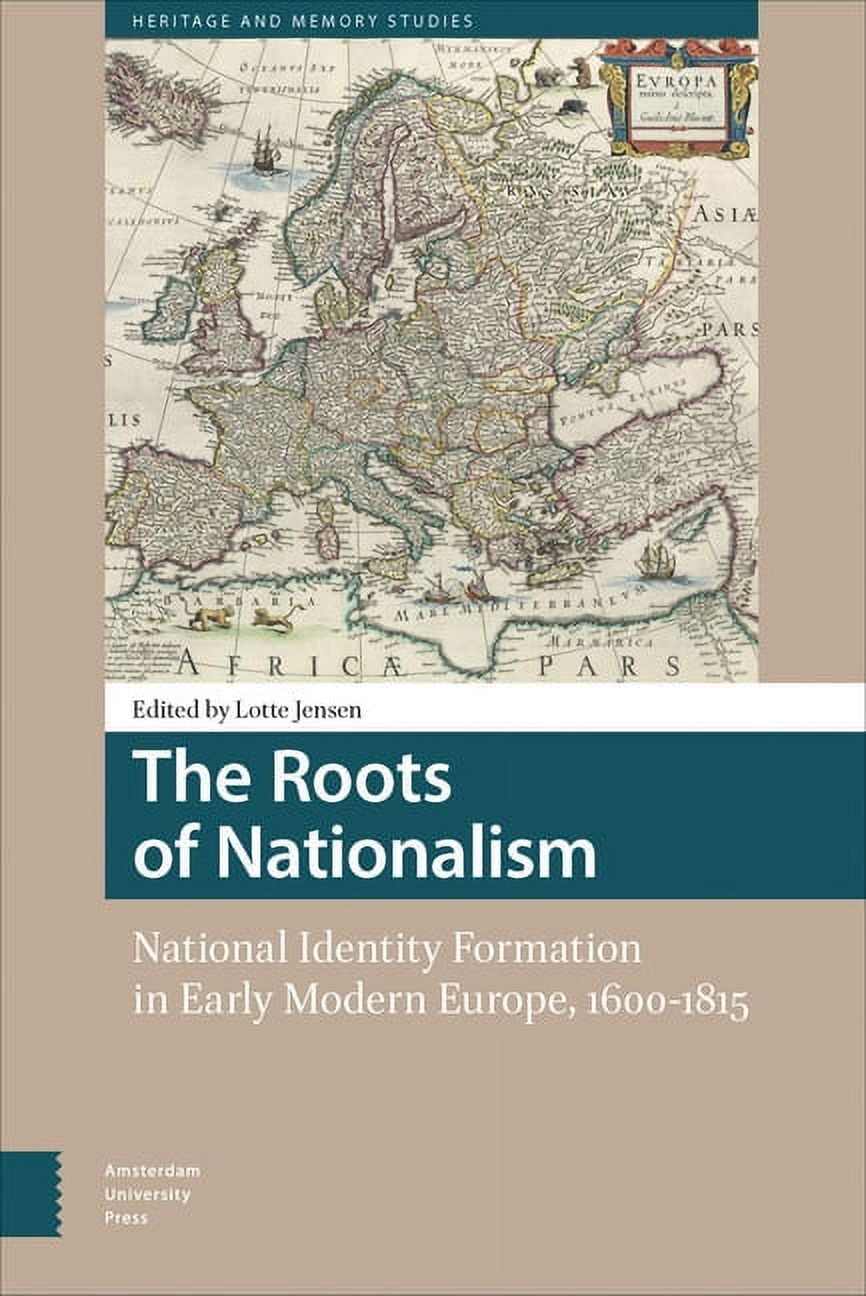 The Roots of Nationalism : National Identity Formation in Early Modern ...