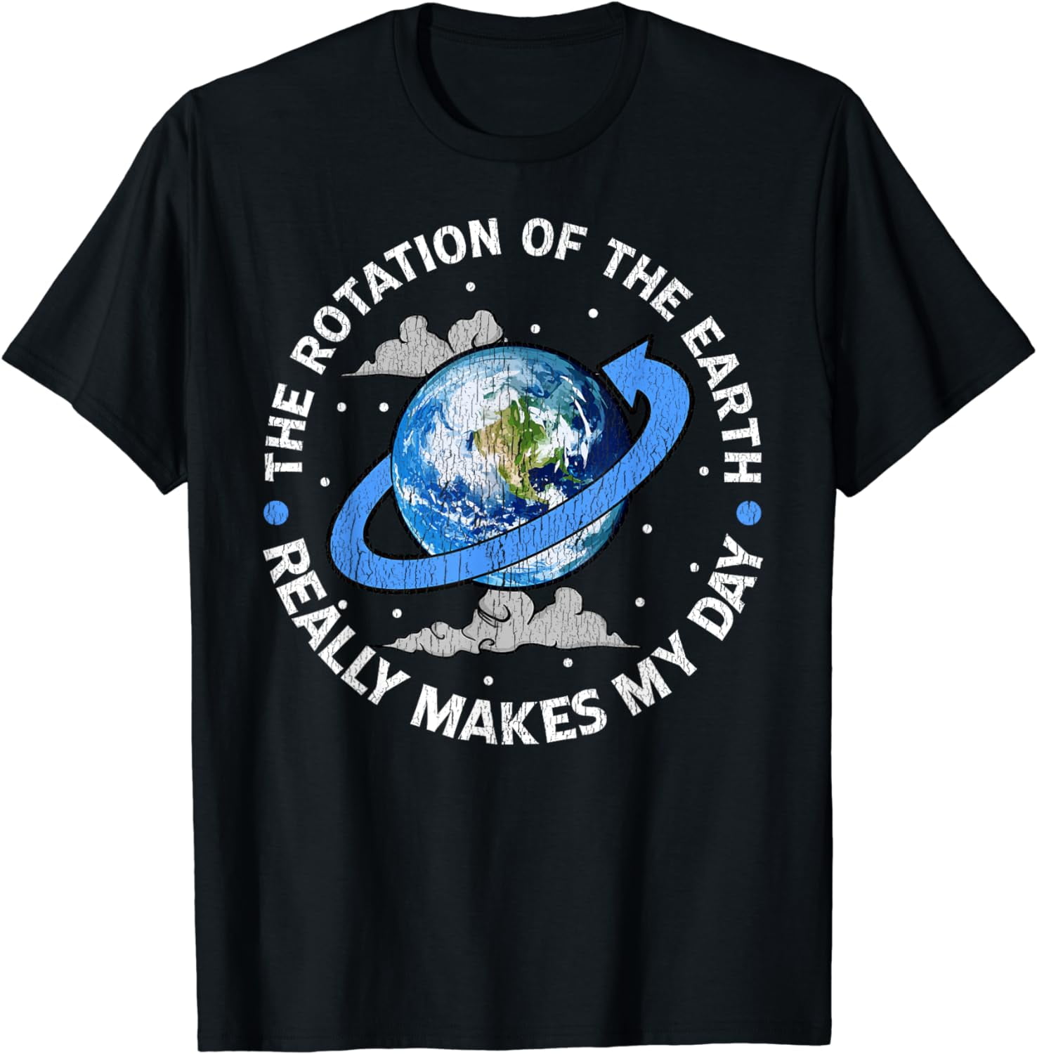 The Rotation Of The Earth Makes My Day Funny Science T-Shirt - Walmart.com