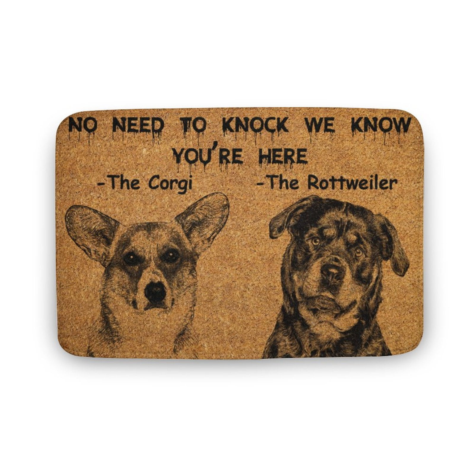 The Rottweiler Door Mat and The Corgi, We Know You ARE Here Rottweiler ...