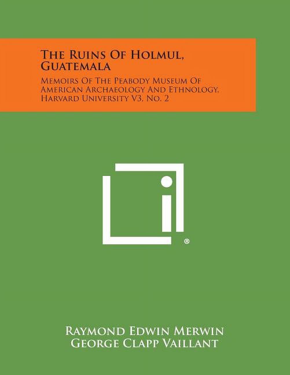 The Ruins of Holmul, Guatemala : Memoirs of the Peabody Museum of ...