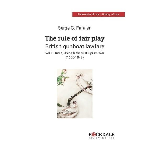 The Rule of Fair Play - British Gunboat Lawfare: Vol. 1 - India, China ...