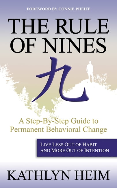 The Rule of Nines: A Step-By-Step Guide to Permanent Behavioral Change ...