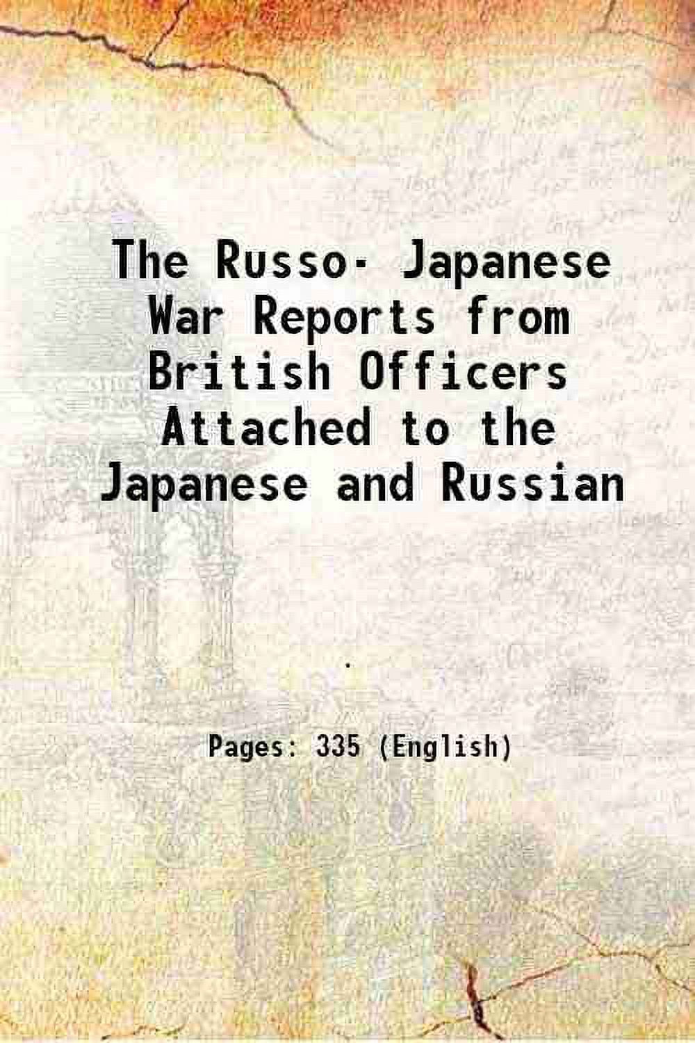 The Russo- Japanese War Reports from British Officers Attached to the ...