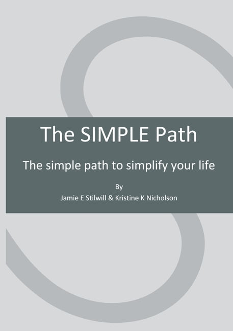 The SIMPLE Path: The simple path to simplify your life, (Paperback ...