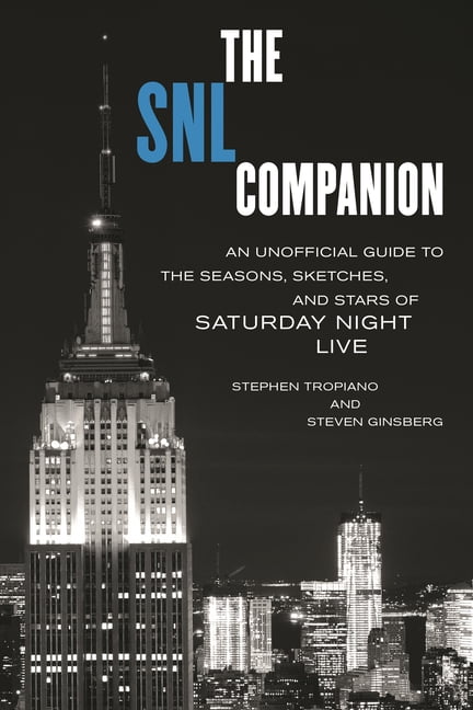 The Snl Companion: An Unofficial Guide to the Seasons, Sketches, and ...