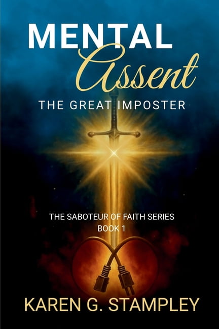 The Saboteur of Faith Mental Assent: The Great Imposter, Book 1 ...