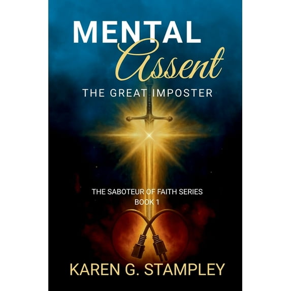 The Saboteur of Faith Mental Assent: The Great Imposter, Book 1 ...