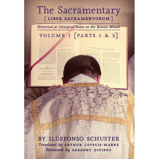 The Sacramentary (Liber Sacramentorum): Vol. 1: Historical & Liturgical ...
