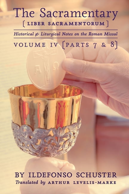 The Sacramentary (Liber Sacramentorum): Vol. 4: Historical & Liturgical ...