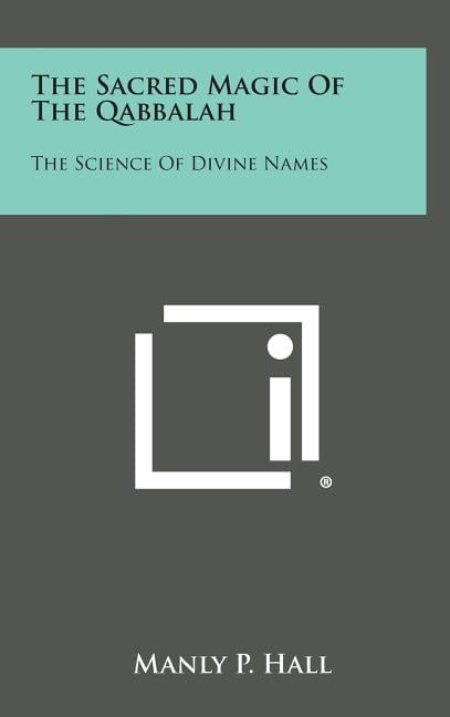 The Sacred Magic of the Qabbalah: The Science of Divine Names ...