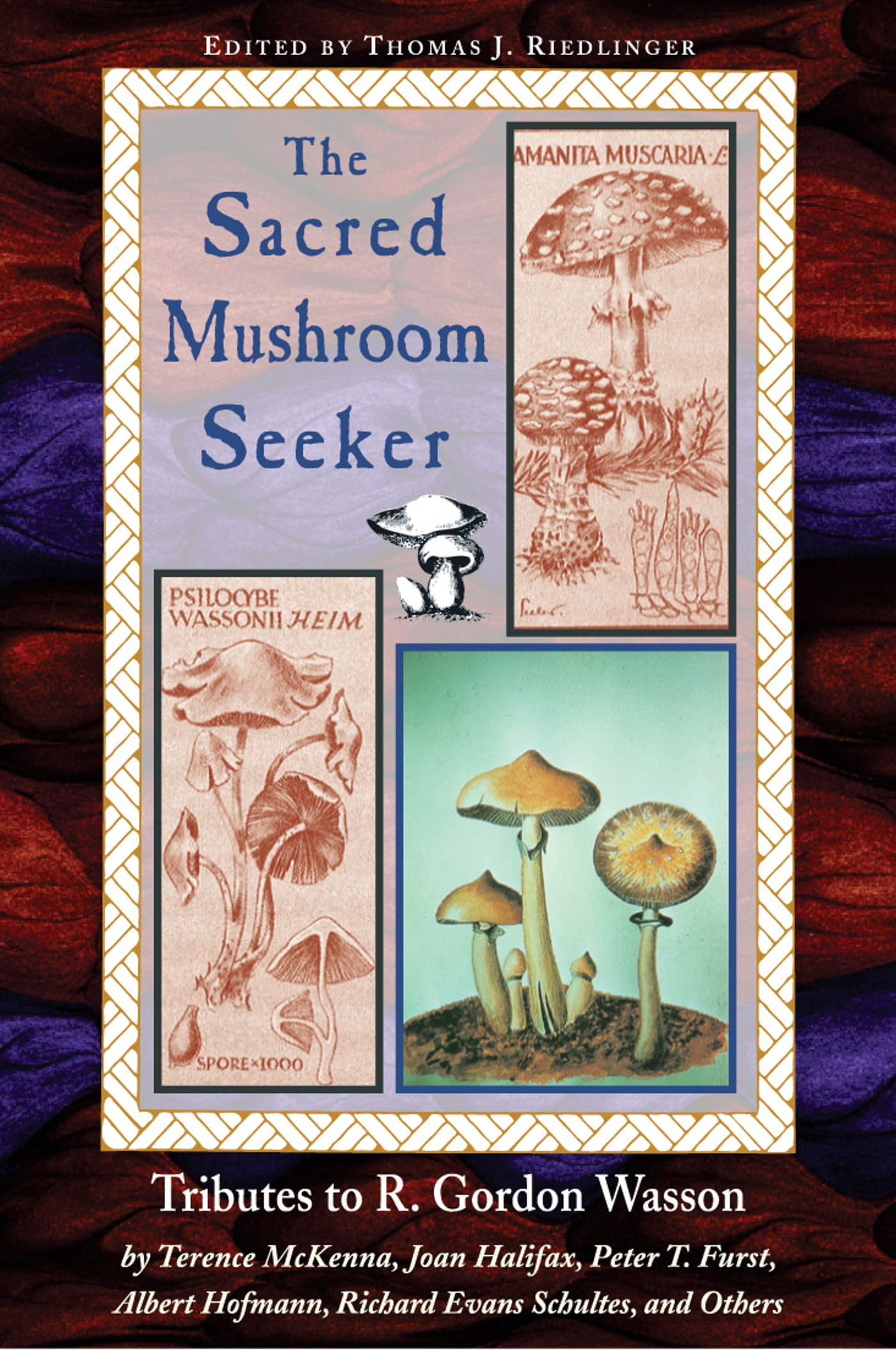 The Sacred Mushroom Seeker : Tributes to R. Gordon Wasson by Terence ...