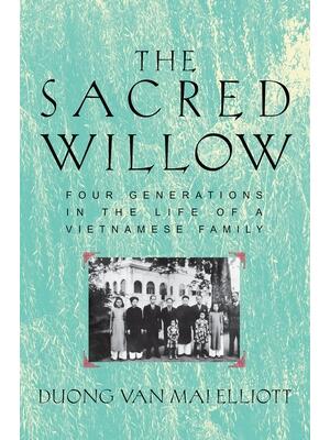 The Sacred Willow : Four Generations in the Life of a Vietnamese Family ...