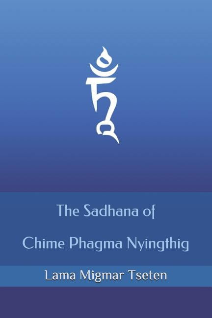 The Sadhana of Chime Phagma Nyingthig (Paperback) by Lama Migmar Tseten ...