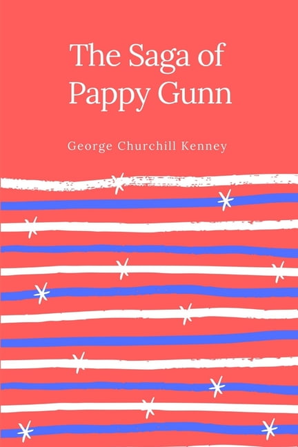 The Saga of Pappy Gunn, (Paperback) - Walmart.com