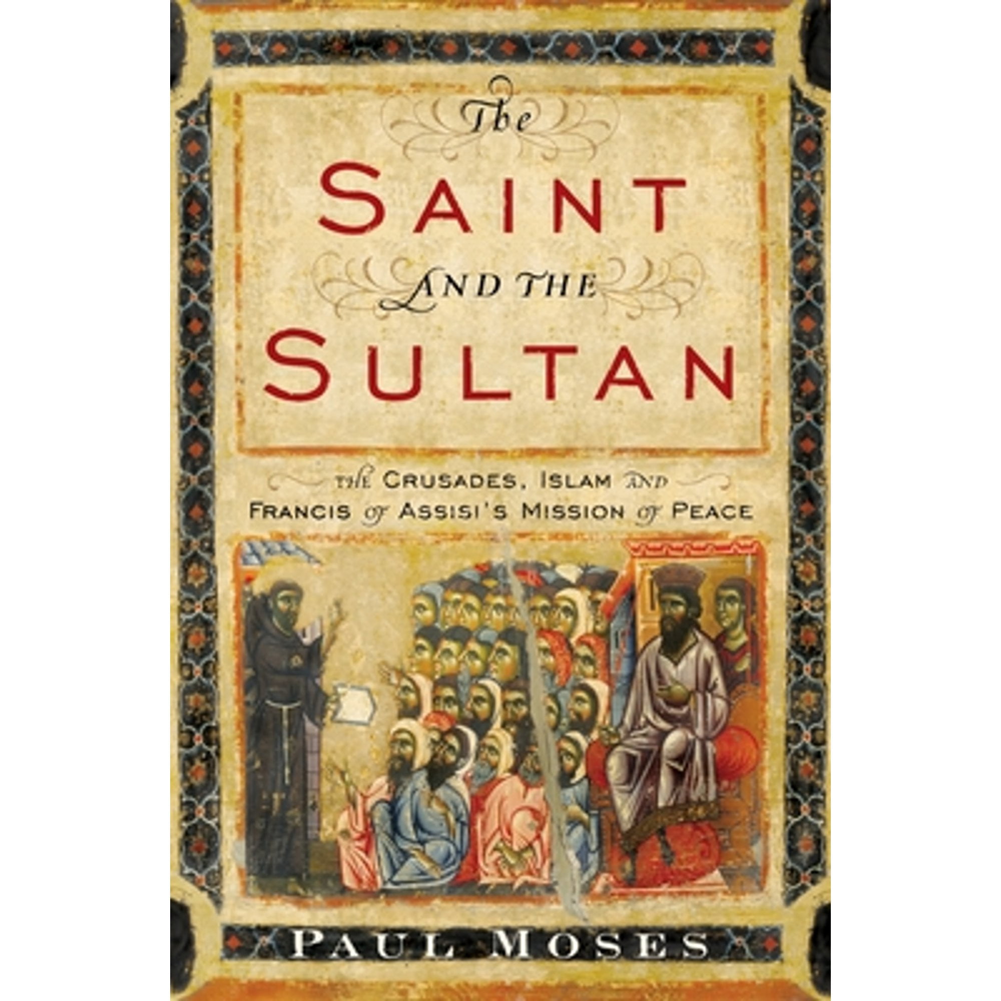 Pre-Owned The Saint and the Sultan: The Crusades, Islam, and Francis of ...