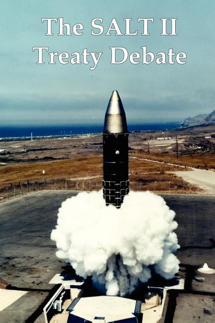 The Salt II Treaty Debate : The Cold War Congressional Hearings Over ...