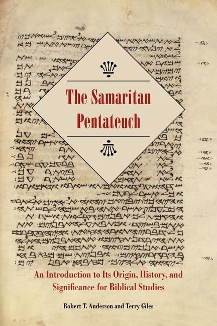 The Samaritan Pentateuch: An Introduction to Its Origin, History, and ...