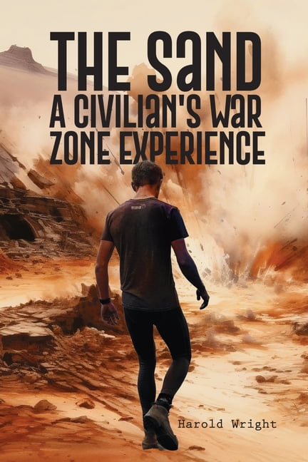 The Sand: A Civilian's War Zone Experience, (Paperback) - Walmart.com