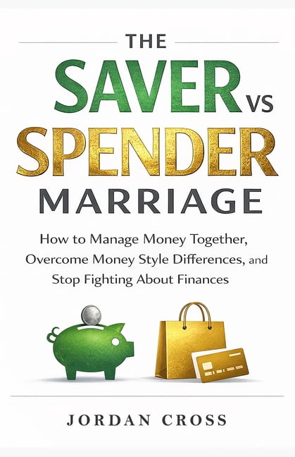 The Saver vs. Spender Marriage: How to Manage Money Together, Overcome ...