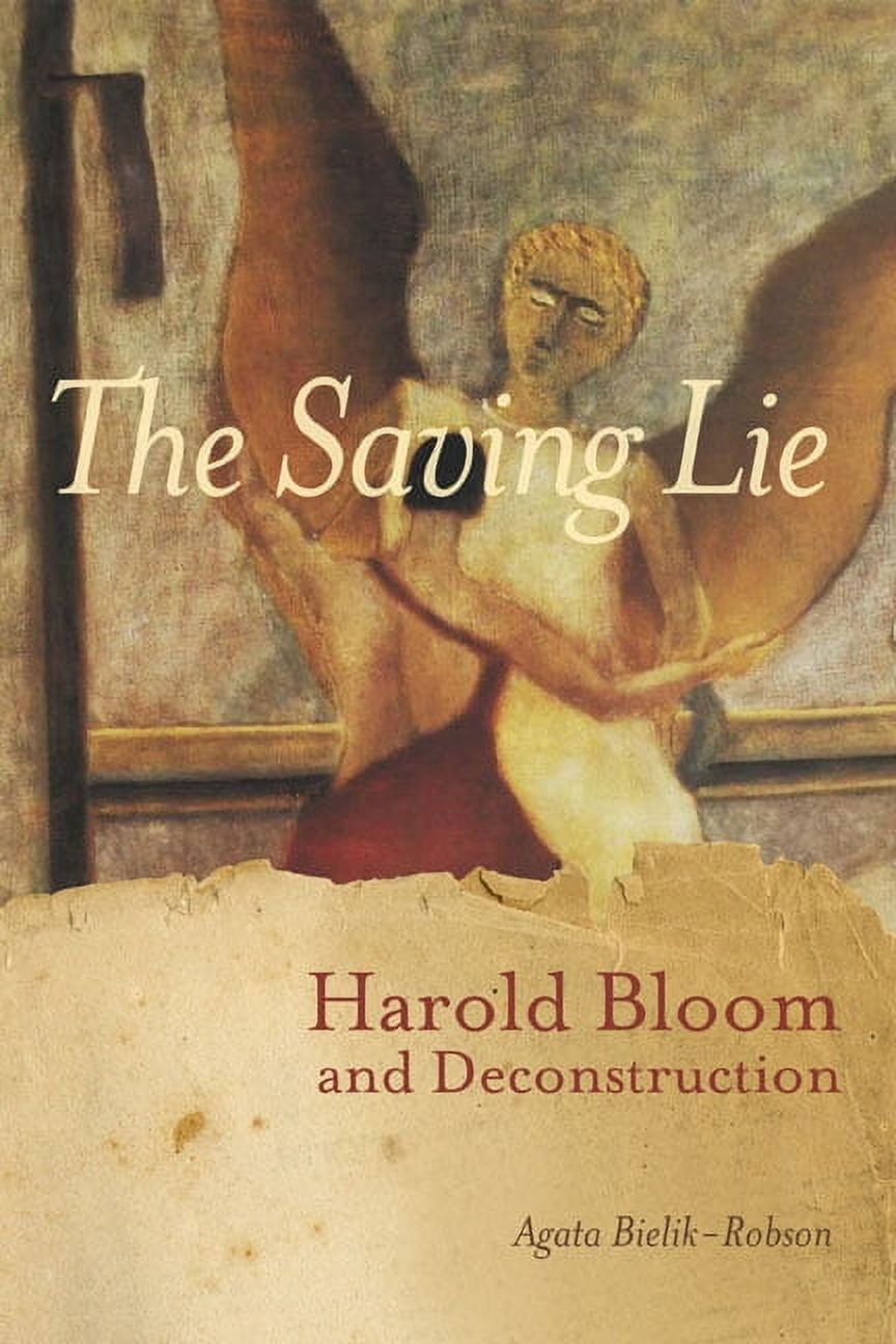 The Saving Lie : Harold Bloom and Deconstruction (Paperback) - Walmart.com
