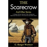 The Scarecrow and Other Stories: G Ranger Wormser Harvests Tales ...