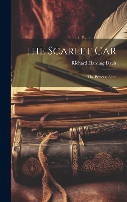 The Scarlet Car; the Princess Aline, (Hardcover) - Walmart.com
