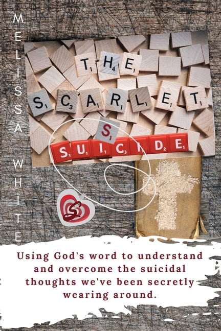 The Scarlet S: Suicide: Using God's Word to understand and overcome the ...